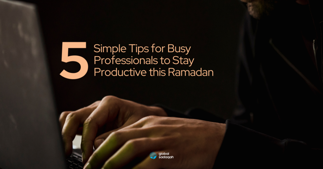 Productive Ramadan: 5 Simple Tips for Busy Professional