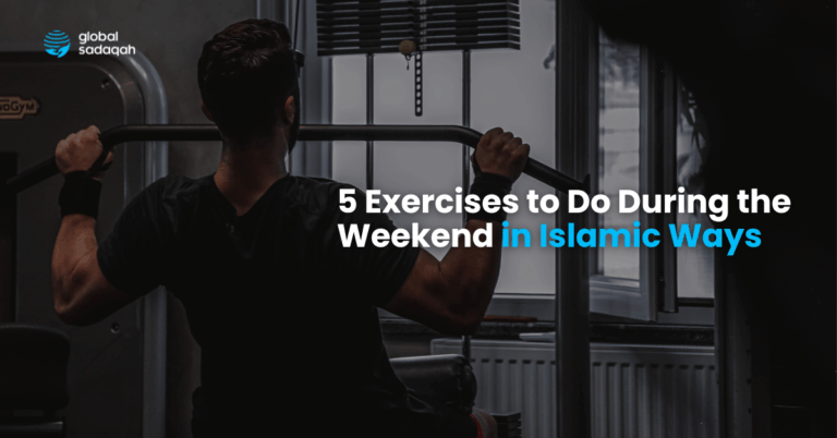 5 Exercises to Do During the Weekend in Islamic Ways - GlobalSadaqah ...